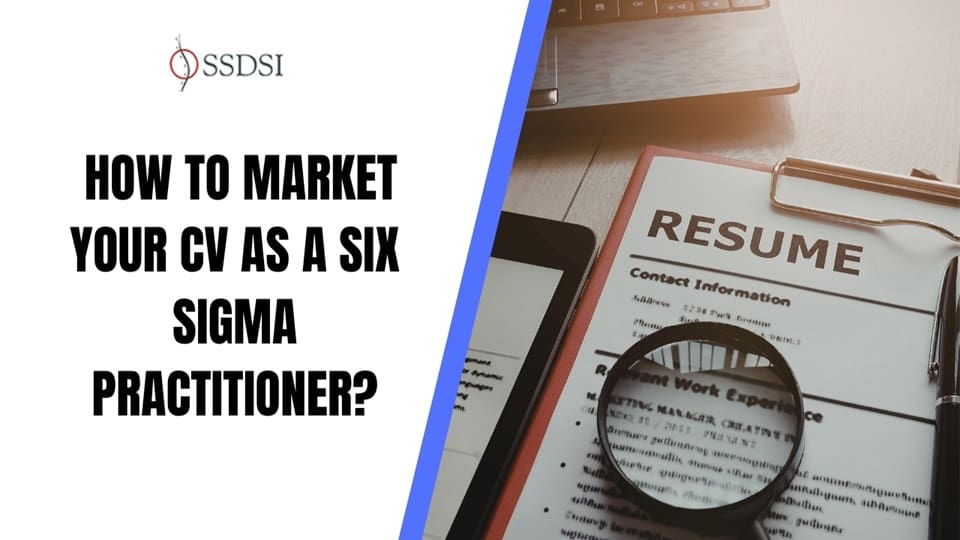 How to Market Your CV as a Six Sigma Practitioner?